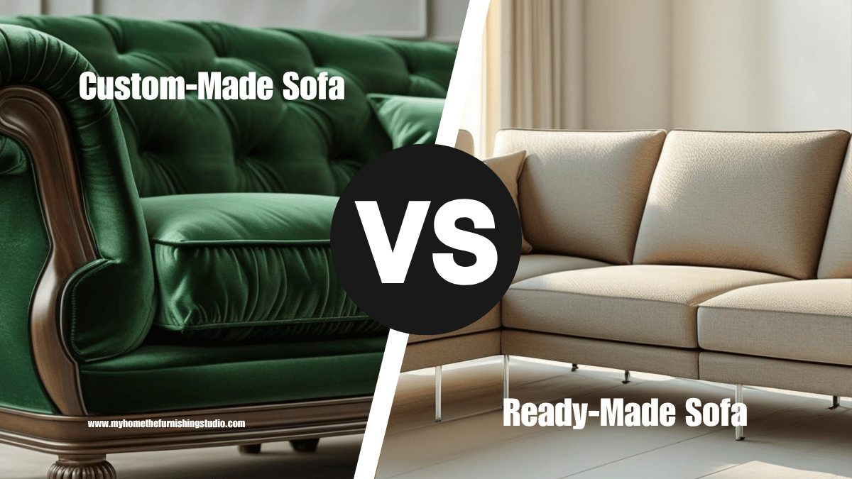 Custom-Made Sofa vs Ready-Made Sofa – Which One to choose